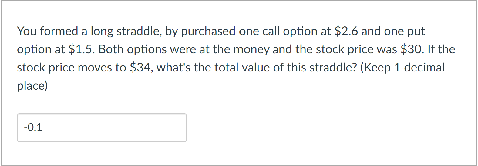 Solved You formed a long straddle, by purchased one call | Chegg.com