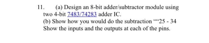 Solved 11.(a) Design an 8-bit adder/subtractor module using | Chegg.com