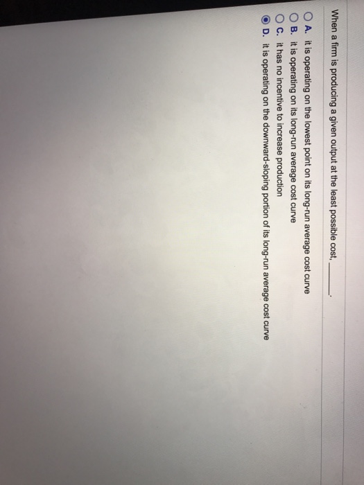Solved When a firm is producing a given output at the least | Chegg.com