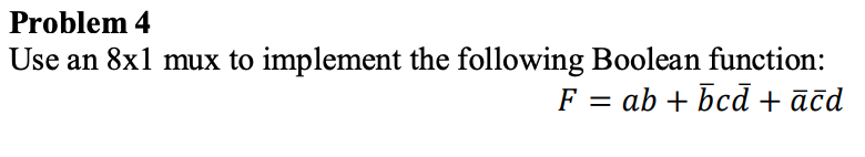 Solved Problem 4 Use an 8x1 mux to implement the following | Chegg.com