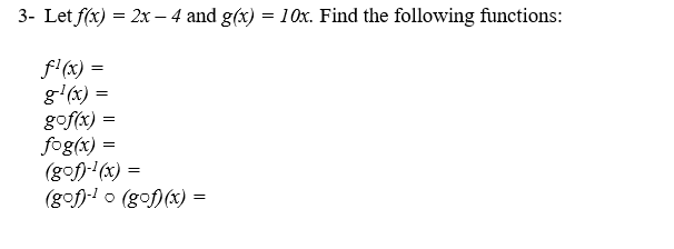 Solved 3- Let f(x)=2x−4 and g(x)=10x. Find the following | Chegg.com
