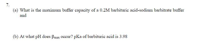 Solved 7. (a) What is the maximum buffer capacity of a 0.2M | Chegg.com
