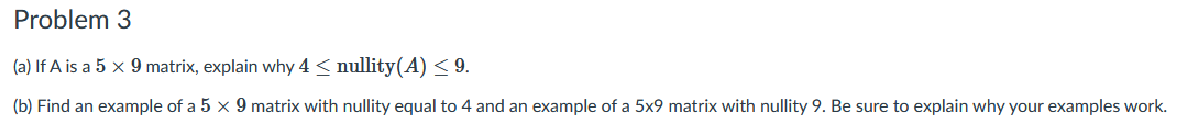 Solved Problem 3 (a) If A is a 5 x 9 matrix, explain why 4 | Chegg.com
