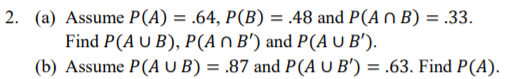 Solved 2. (a) Assume P(A).64, P(B) 48 and P(An B) .33. Find | Chegg.com