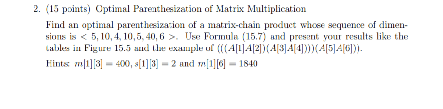 Solved 2. (15 points) Optimal Parenthesization of Matrix | Chegg.com