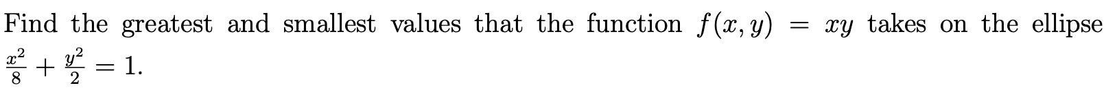 Solved Find the greatest and smallest values that the | Chegg.com