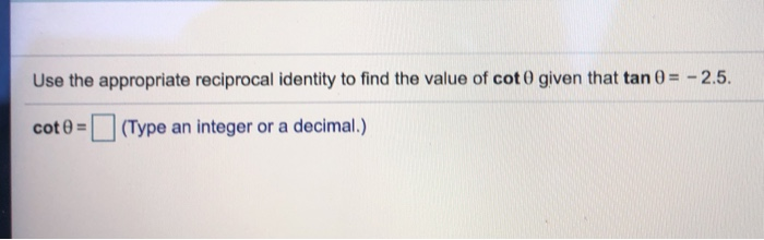 Solved Use the appropriate reciprocal identity to find the | Chegg.com
