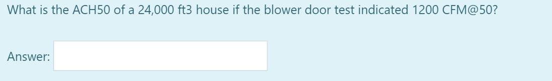 Solved What is the ACH50 of a 24,000 ft3 house if the blower | Chegg.com