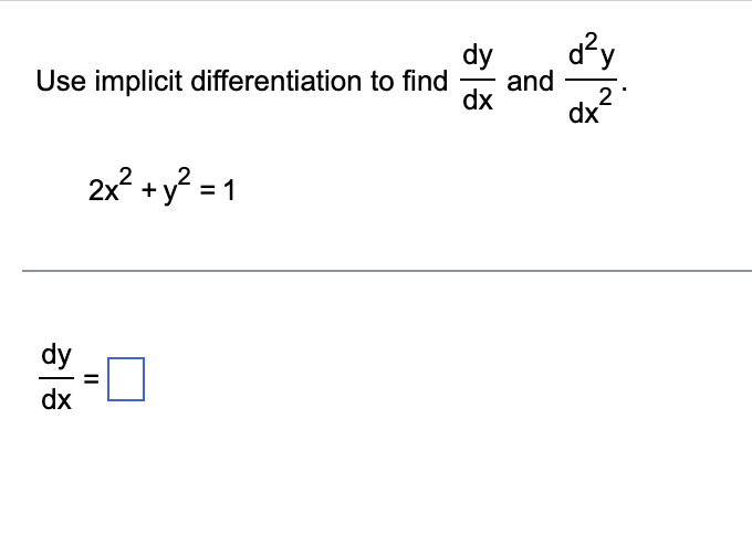 Solved Use implicit differentiation to find dxdy and dx2d2y. | Chegg.com