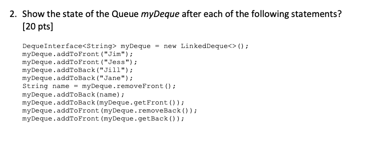 Solved 2. Show the state of the Queue myDeque after each of | Chegg.com