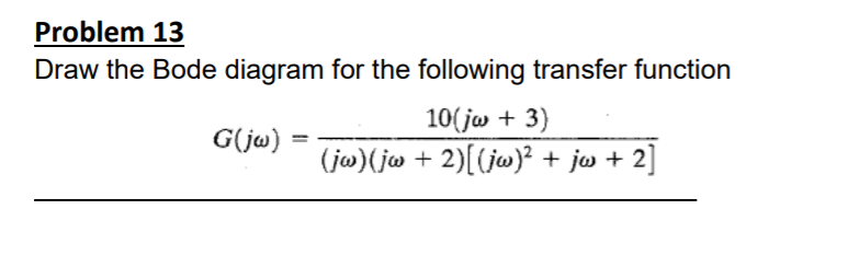 Solved Problem 13 Draw the Bode diagram for the following | Chegg.com