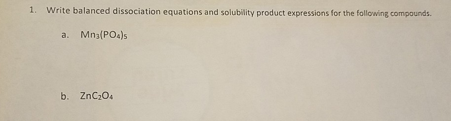 Solved 1. Write balanced dissociation equations and | Chegg.com Solved 1. Write balanced dissociation equations and | Chegg.com