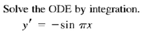 Solved Solve the ODE by integration.y'=-sinπx | Chegg.com