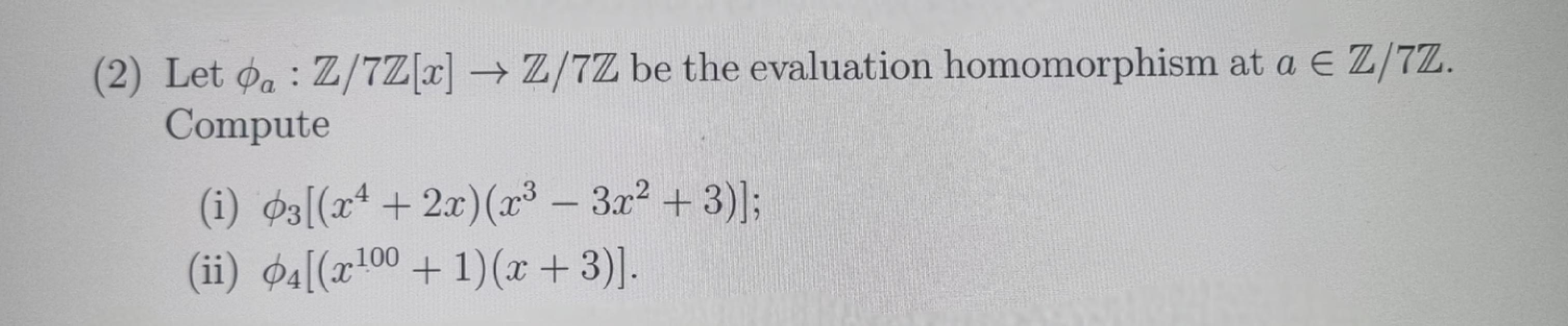Solved (2) Let ϕa:Z/7Z[x]→Z/7Z be the evaluation | Chegg.com