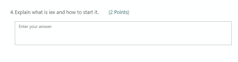 Solved 4. Explain what is iex and how to start it. (2 | Chegg.com