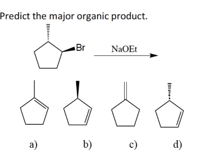 Solved Predict the major organic product. Br NaOEt a) b) d) | Chegg.com