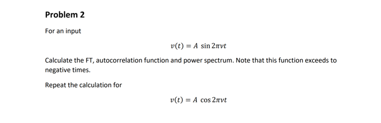 Solved v(t)=Asin2πvt Calculate the FT, autocorrelation | Chegg.com
