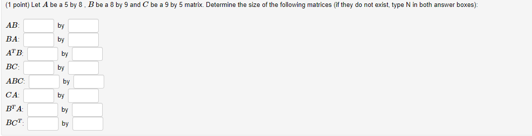 Solved (1 point) Let A be a 5 by 8, B be a 8 by 9 and C be a | Chegg.com