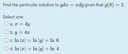 Solved Find the particular solution to ydx=xdy given that | Chegg.com