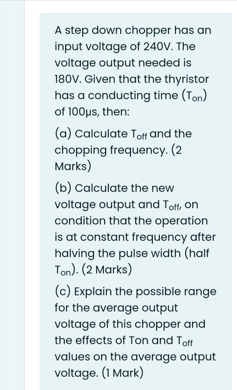 Solved A step down chopper has an input voltage of 240V. The | Chegg.com