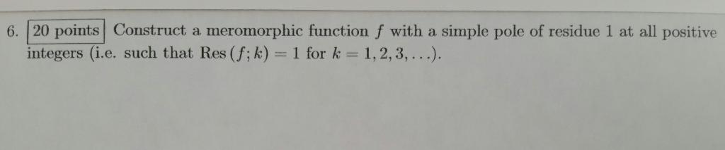 Solved 6. 20 points Construct a meromorphic function f with | Chegg.com