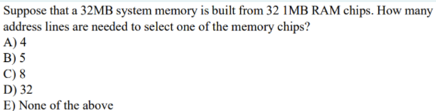 Solved Suppose that a 32MB system memory is built from 32 | Chegg.com