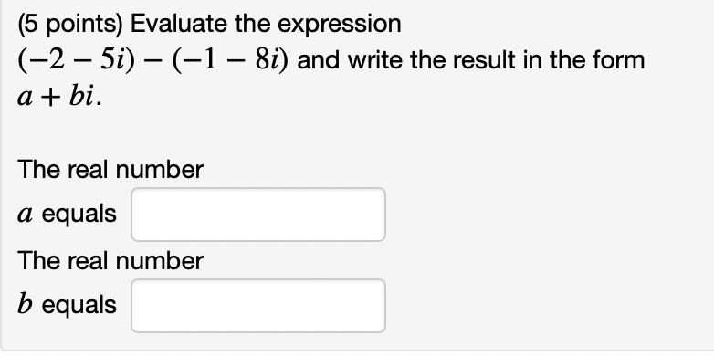 Solved (5 points) Evaluate the expression (−2−5i)−(−1−8i) | Chegg.com