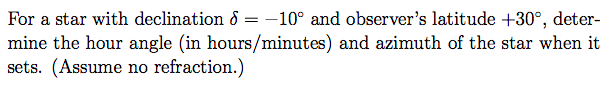 Solved For a star with declination 8 = -10° and observer's | Chegg.com