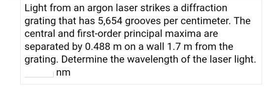 Solved Light from an argon laser strikes a diffraction | Chegg.com