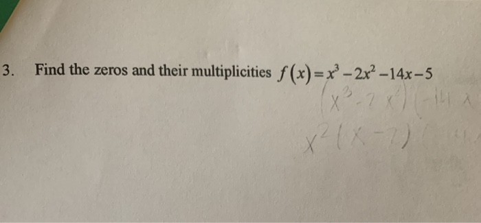 Solved Find the zeros and their multiplicities | Chegg.com