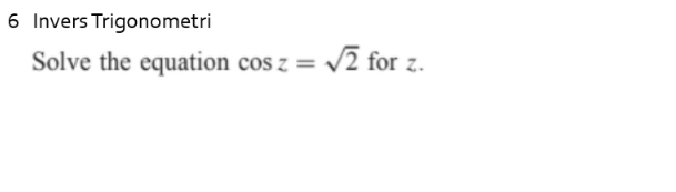 Solved 6 Invers Trigonometri Solve the equation cos z = V2 | Chegg.com