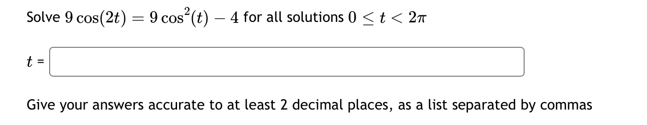 Solve 9cos(2t)=9cos2(t)-4 ﻿for all solutions | Chegg.com
