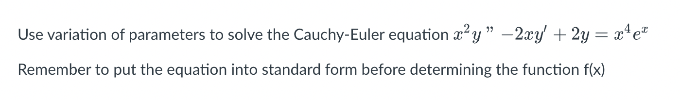 Solved Use variation of parameters to solve the Cauchy-Euler | Chegg.com
