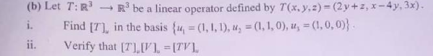 Solved (b) Let T:R3→R3 be a linear operator defined by | Chegg.com