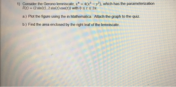 Solved 1) Consider the Gerono lemniscate, x4-4(x2-y2), which | Chegg.com