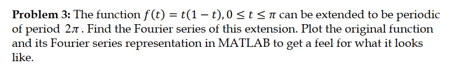 Solved Problem 3: The function f(t)=t(1−t),0≤t≤π can be | Chegg.com