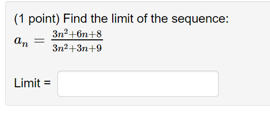 Solved (1 point) Find the limit of the sequence: 3n2 +6n+8 | Chegg.com
