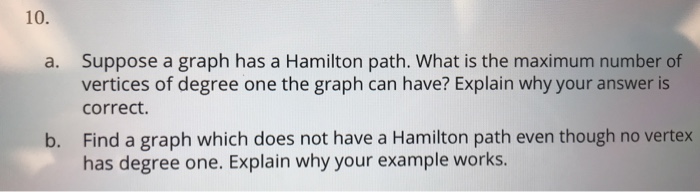 Solved 10. Suppose a graph has a Hamilton path. What is the | Chegg.com Solved 10. Suppose a graph has a Hamilton path. What is the | Chegg.com
