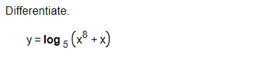 Solved Differentiate. y=log5(x8+x) | Chegg.com
