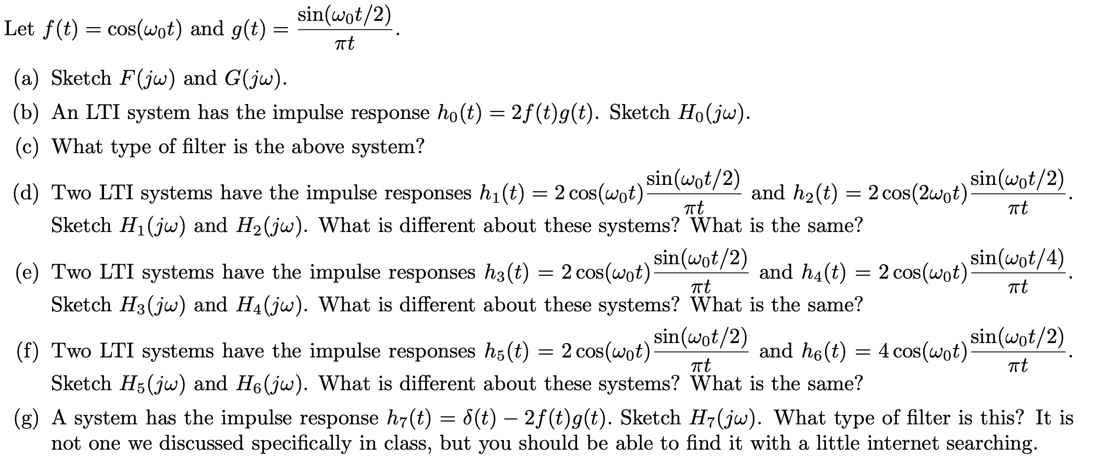 Solved Let f(t)=cos(ω0t) and g(t)=πtsin(ω0t/2). (a) Sketch | Chegg.com Solved Let f(t)=cos(ω0t) and g(t)=πtsin(ω0t/2). (a) Sketch | Chegg.com