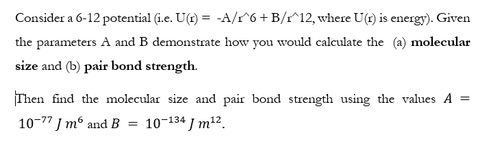Solved Consider a 6-12 potential (i.e. U(1) = -A/r^6+B/c^12, | Chegg.com