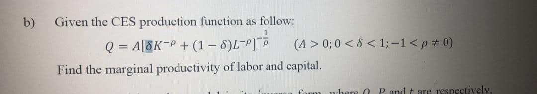 Solved b) Given the CES production function as follow: Q = | Chegg.com
