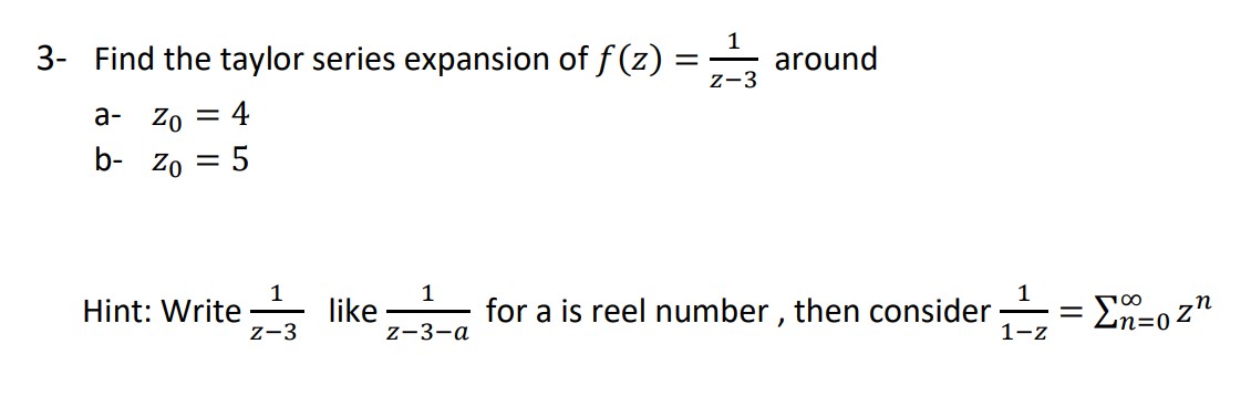 Solved 3- Find the taylor series expansion of f(z)=(1)/(z-3) | Chegg.com