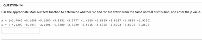 Solved QUESTION 14 Use the appropriate MATLAB t test | Chegg.com