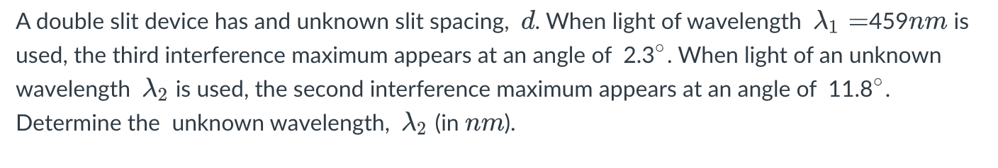 Solved A double slit device has and unknown slit spacing, d. | Chegg.com