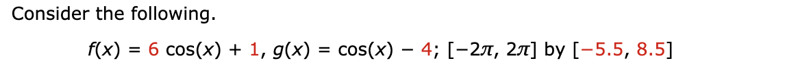 Solved Consider the following. f(x) = 6 cos(x) + 1, g(x) = | Chegg.com