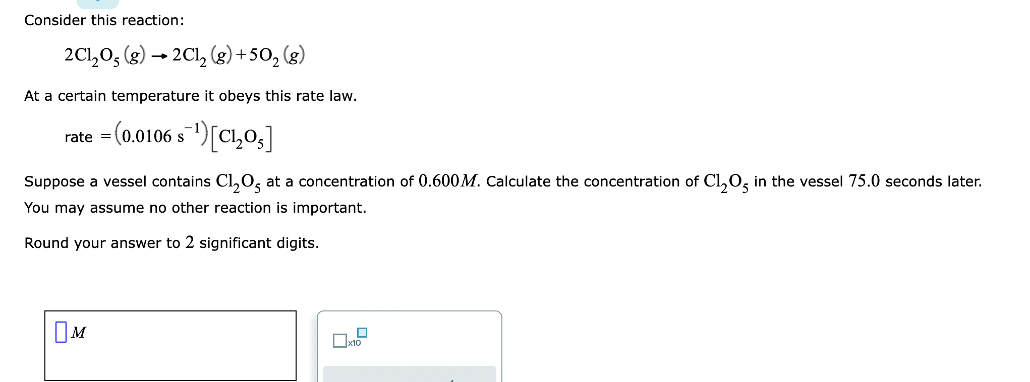 Solved Consider this reaction: 2Cl2O5(g)→2Cl2(g)+5O2(g) At a | Chegg.com