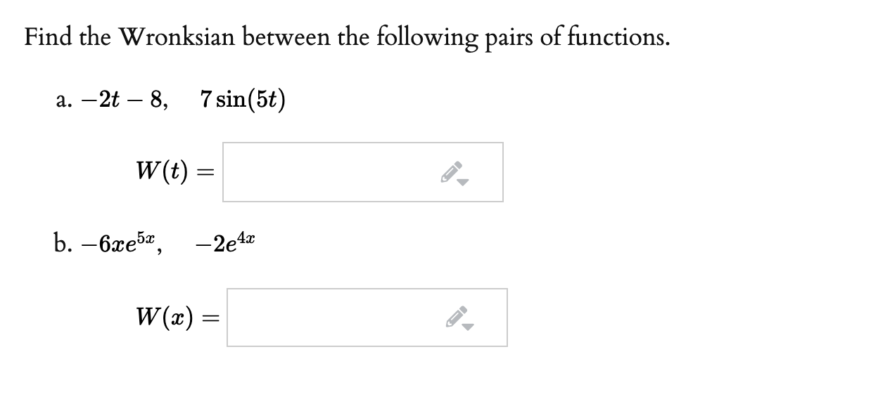 Solved Find the Wronksian between the following pairs of | Chegg.com Solved Find the Wronksian between the following pairs of | Chegg.com