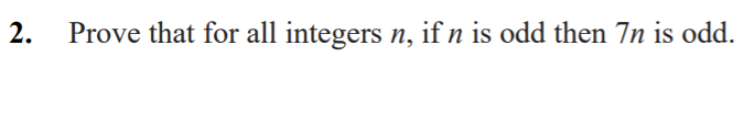 Solved 2. Prove that for all integers n, if n is odd then 7n | Chegg.com
