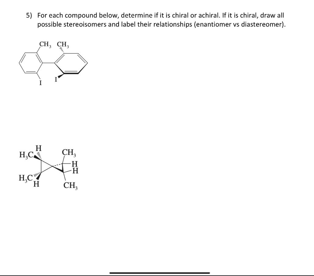 Solved 5) For each compound below, determine if it is chiral | Chegg.com